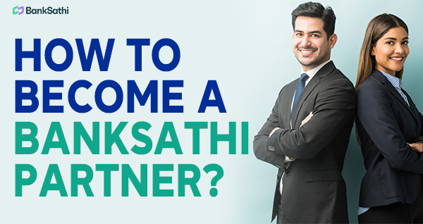 How to Become a BankSathi Partner and Launch Your Own Business?