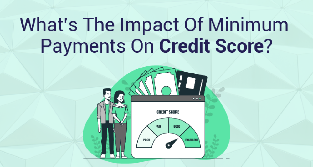 How Does Clearing Only Minimum Dues Impact Your Credit Score?