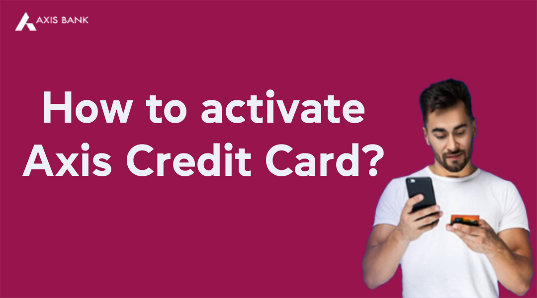 How to Activate Axis Bank Credit Card in Simple Steps